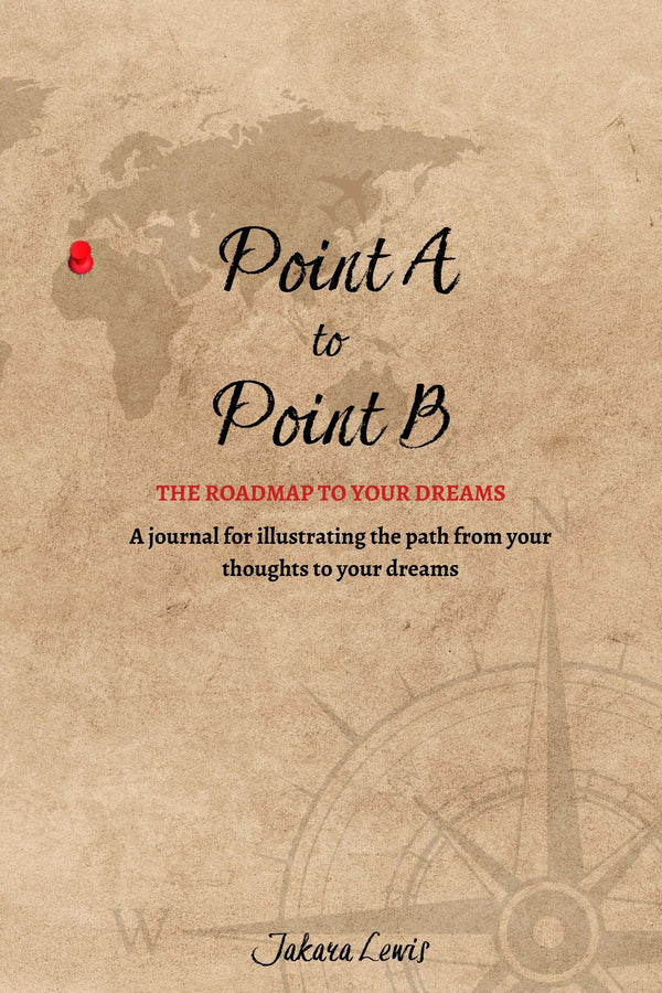 Point A to Point B: The Roadmap to Your Dreams – Jakara Lewis Math
